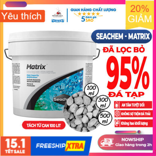 Vật liệu lọc bể cá - Seachem Matrix – (100 ML – 500 ML) - Tép xinh Aqua